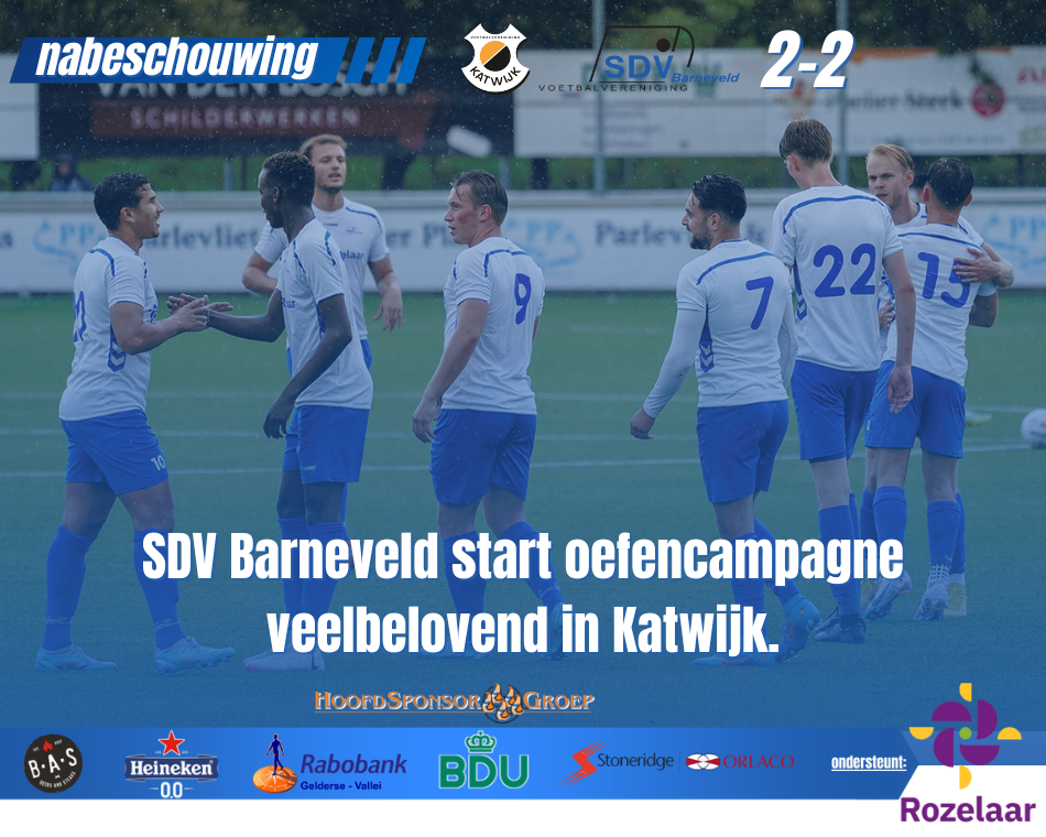 Nabeschouwing: SDV Barneveld start oefencampagne veelbelovend in Katwijk. | SDV Barneveld