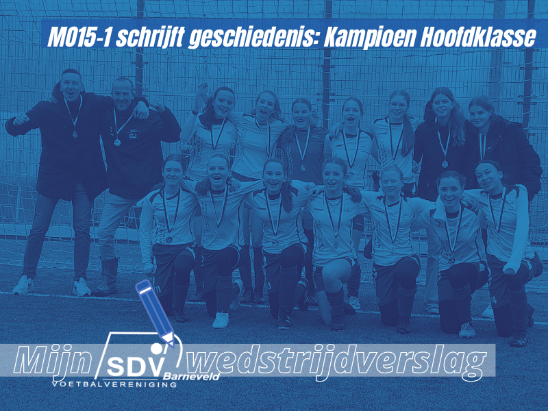 MO15-1 schrijft geschiedenis: Kampioen Hoofdklasse | SDV Barneveld