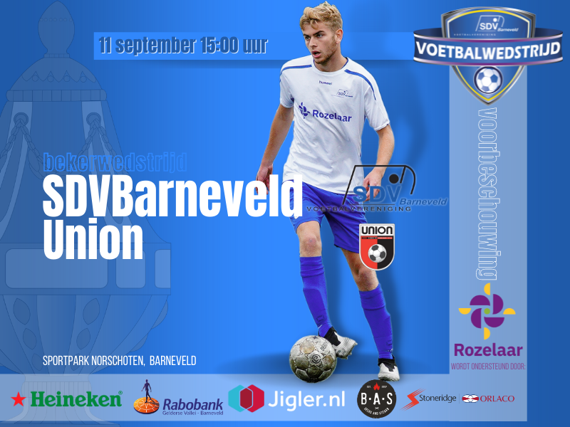 Voorbeschouwing: de eerste thuiswedstrijd, bekervoetbal tegen Union | SDV Barneveld