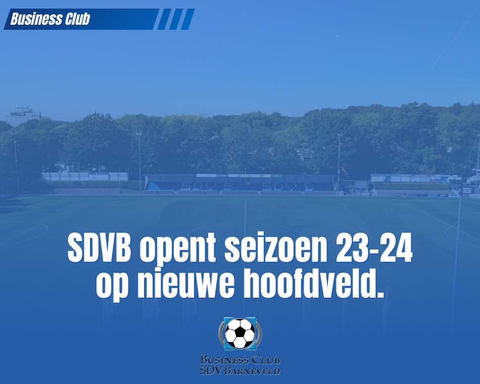 SDVB opent seizoen 23-24 op nieuwe hoofdveld. | SDV Barneveld