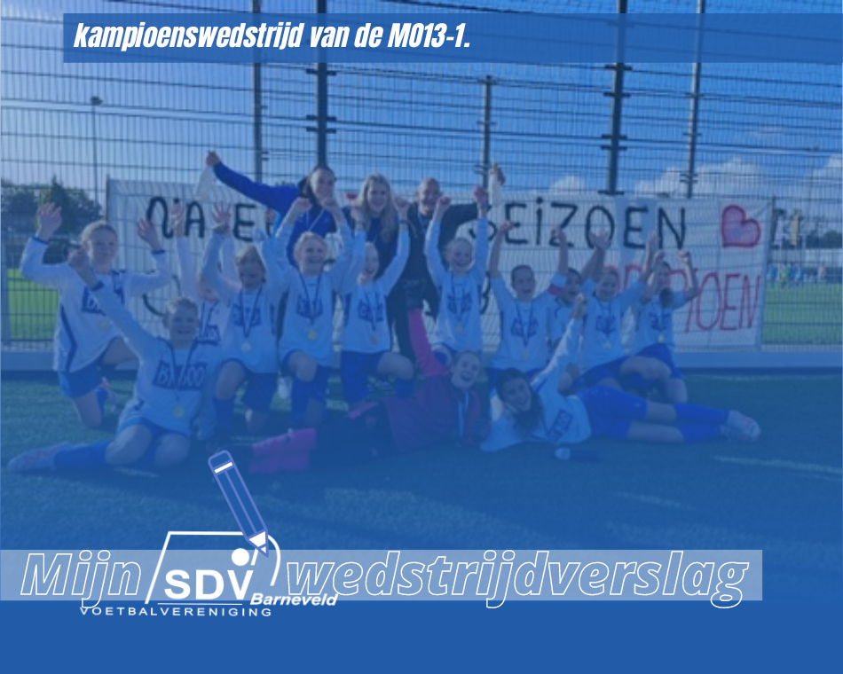 Mijn wedstrijdverslag: kampioenswedstrijd van de MO13-1 | SDV Barneveld