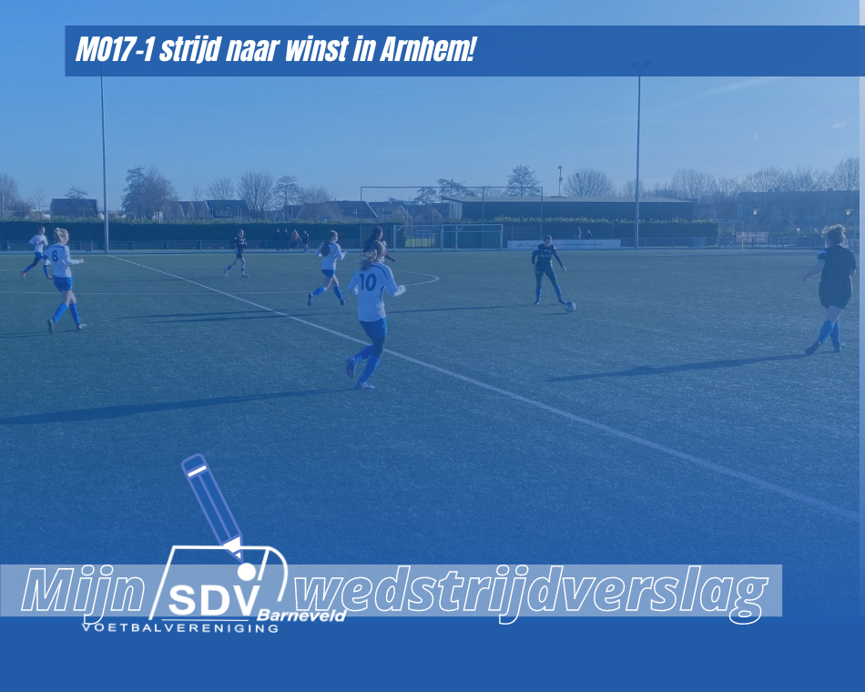 Mijn wedstrijdverslag: SDVB MO17-1 met strijd naar winst in Arnhem ...