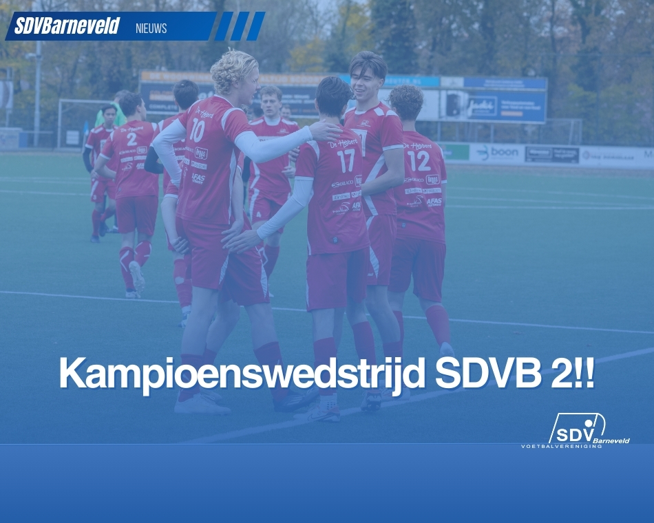 Kampioenswedstrijd SDVB 2!! | SDV Barneveld